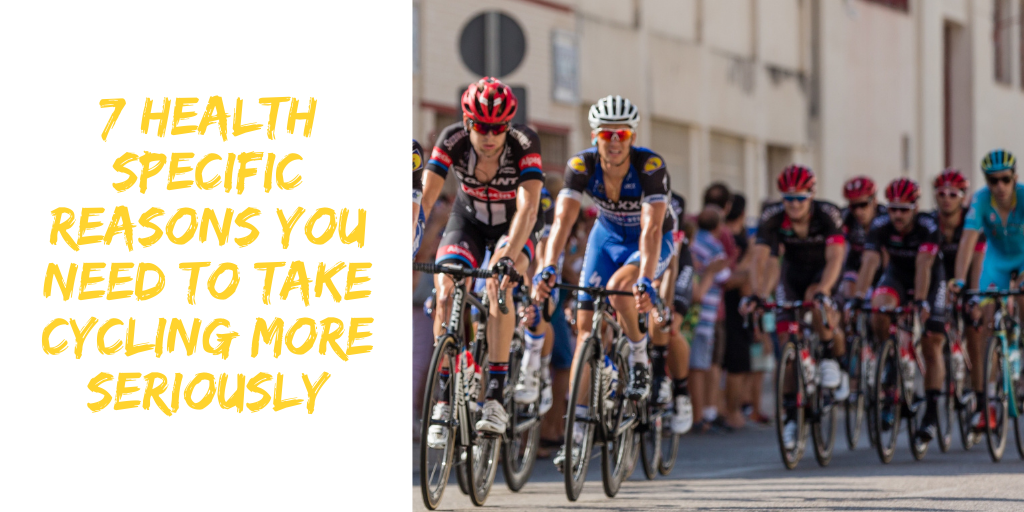7 Health Specific Reasons You Need to Take Cycling More Seriously ...